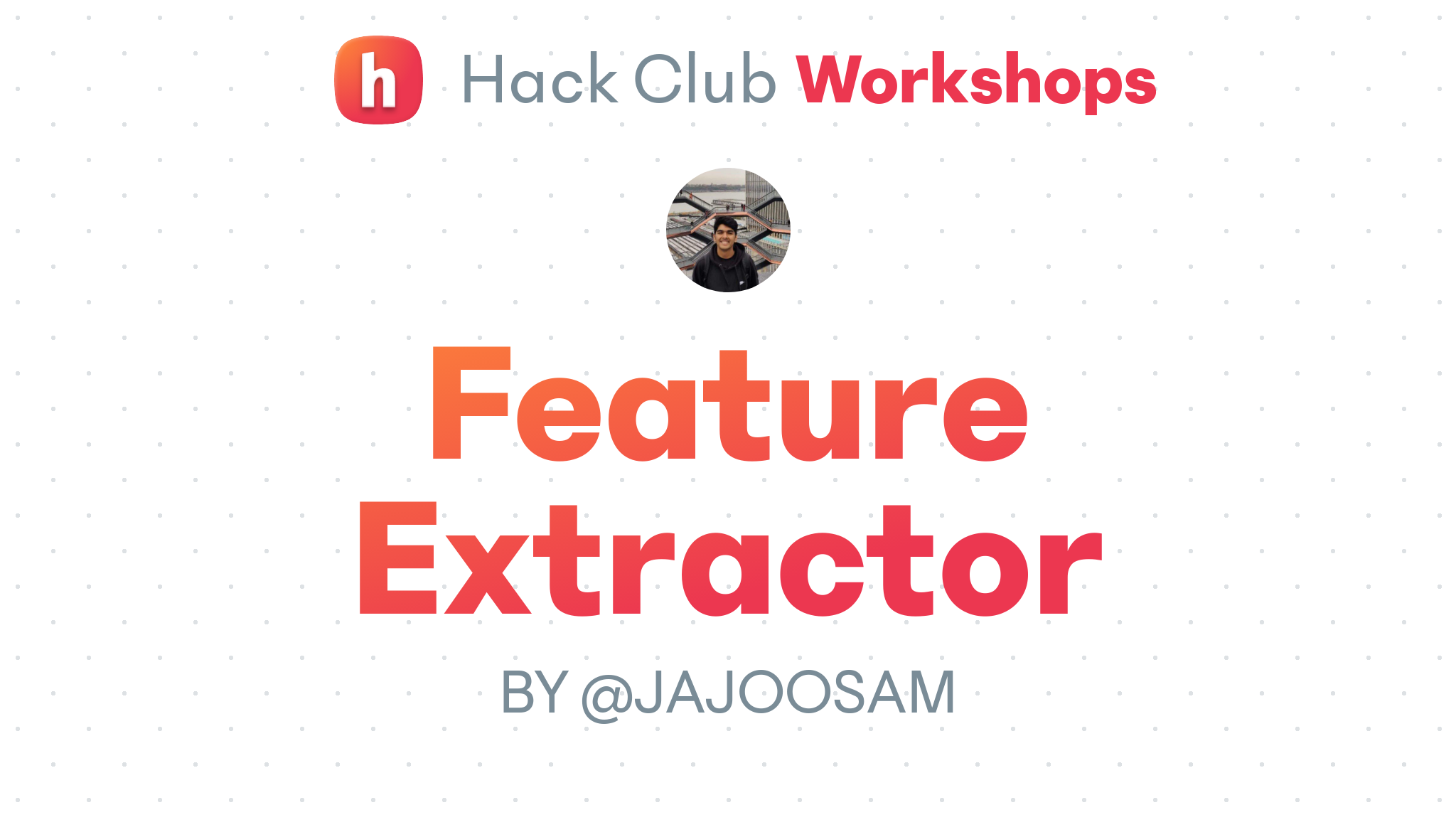 Feature Extractor – Hack Club Feature Extractor – Hack Club